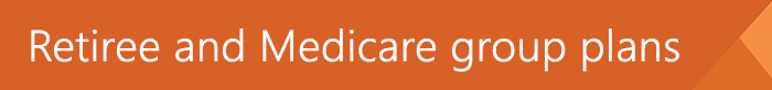 FCHP - Retiree and Medicare group plans